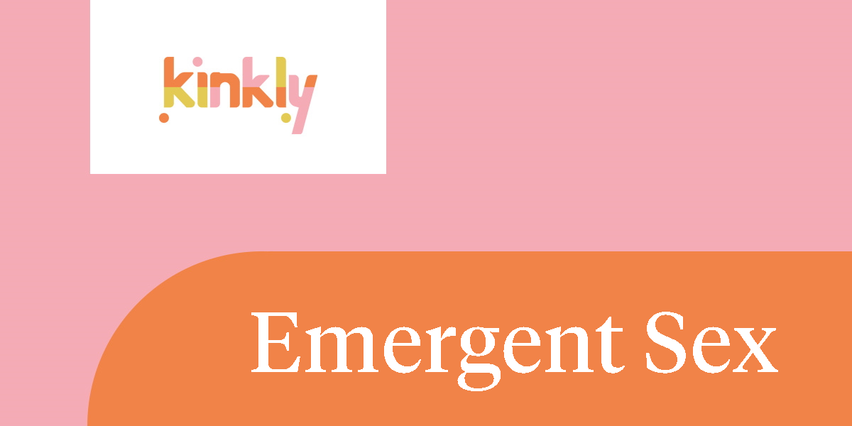 Emergent Sex Kinkly Straight Up Sex Talk With A Twist