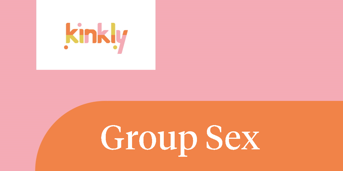 Group Sex Definition Kinkly Straight Up Sex Talk With A Twist