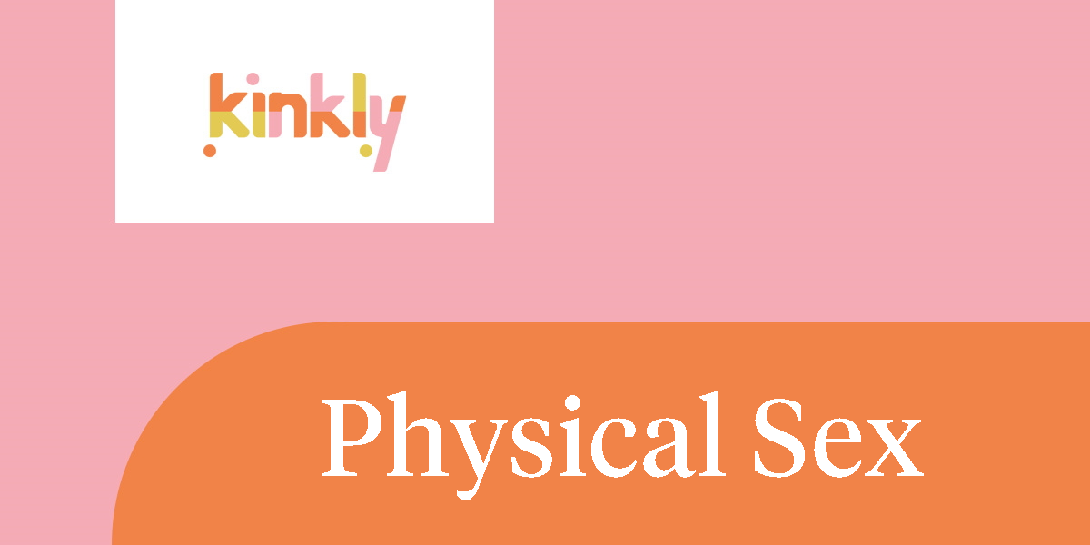 Physical Sex Kinkly Straight Up Sex Talk With A Twist
